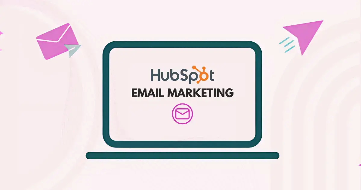 Email Marketing with HubSpot: A Comprehensive Guide